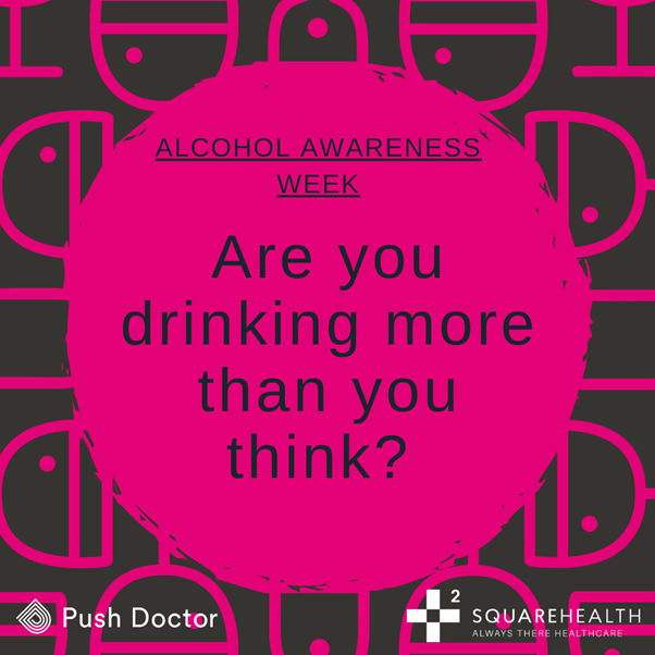 Alcohol awareness – are you drinking more than you think?